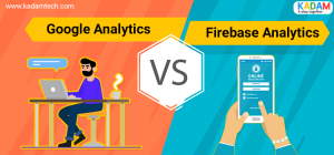 Google Analytics Vs Firebase Analytics By KadamTech