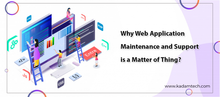 Why web application maintenance and support is a matter of thing?